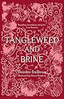 Tangleweed and Brine by Deirdre Sullivan