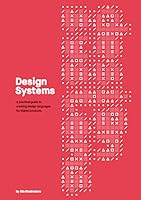 Design Systems: A practical guide to creating design languages for ...