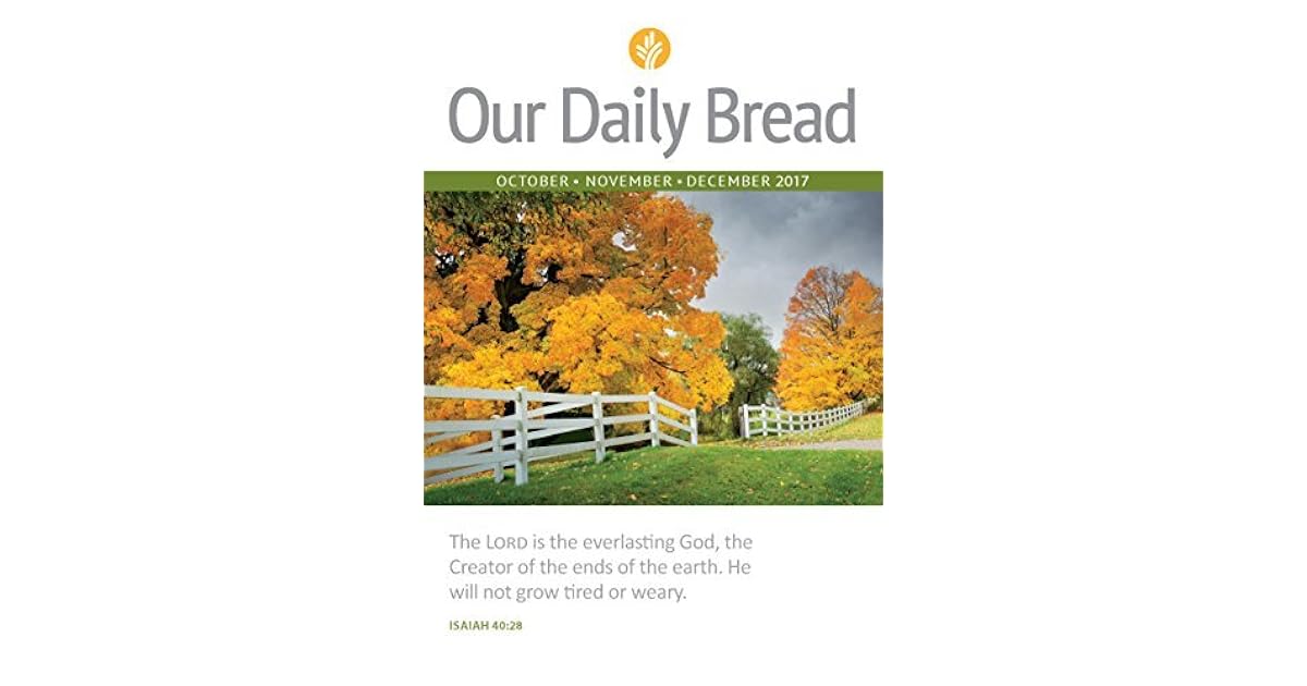 Our Daily Bread - October/November/December 2017 by Our Daily Bread Ministries