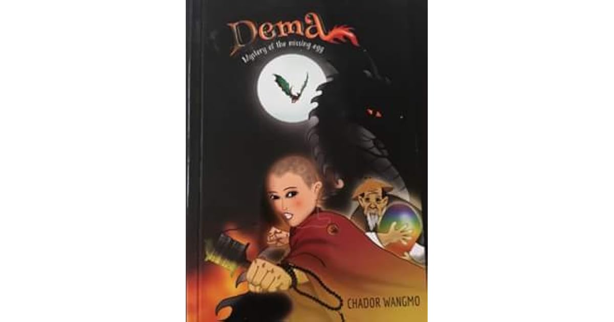 Dema...Mystery of the missing egg by Chador Wangmo