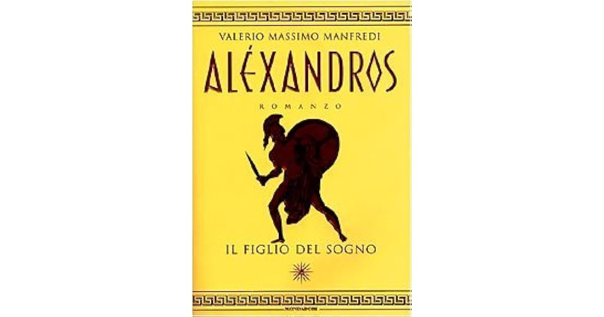 Alexandros: Il figlio del sogno by Valerio Massimo Manfredi