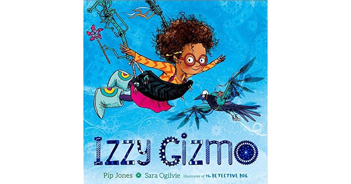 Izzy Gizmo by Pip Jones