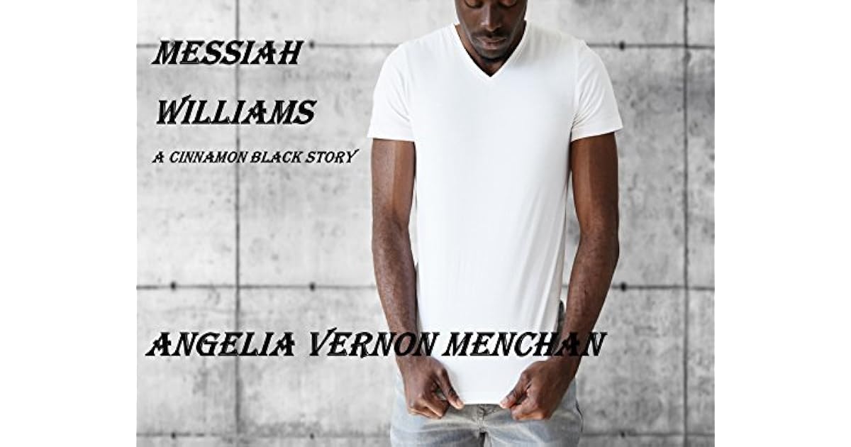 MESSIAH Williams: A Cinnamon Black Story by Angelia Vernon Menchan