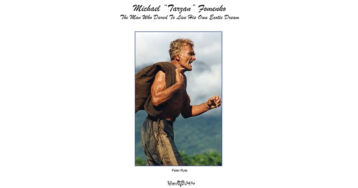 Michael 'Tarzan' Fomenko: The Man Who Dared To Live His Own Exotic ...