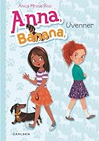 Anna, Banana, and the Friendship Split by Anica Mrose Rissi