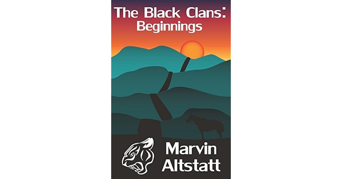 The Black Clans: Beginnings by Marvin Altstatt