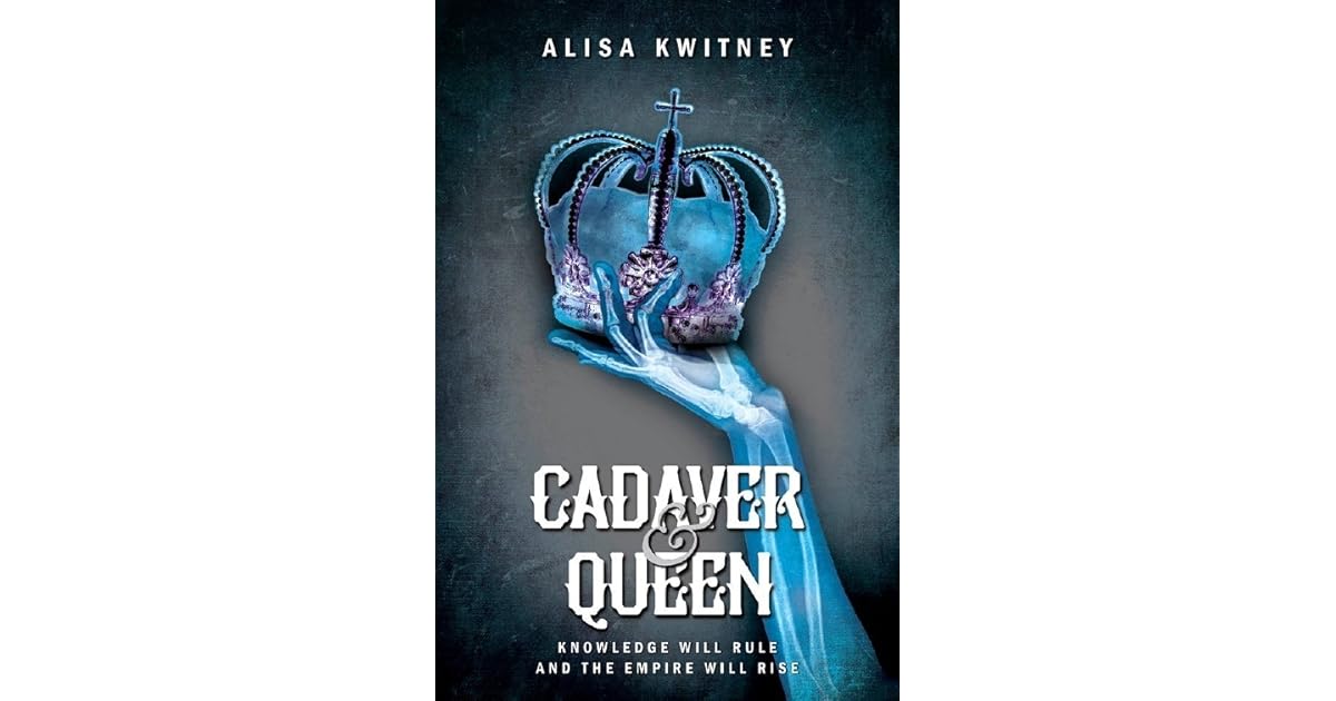 Cadaver & Queen (Cadaver & Queen, #1) by Alisa Kwitney