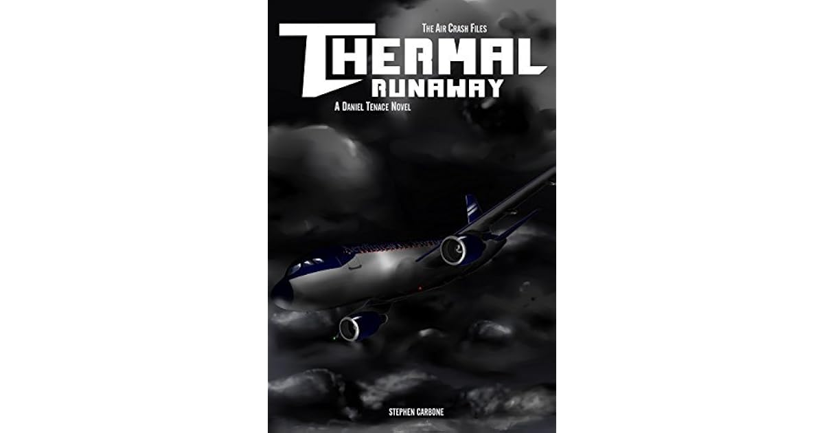 The Air Crash Files: Thermal Runaway: A Daniel Tenace Novel by Stephen ...