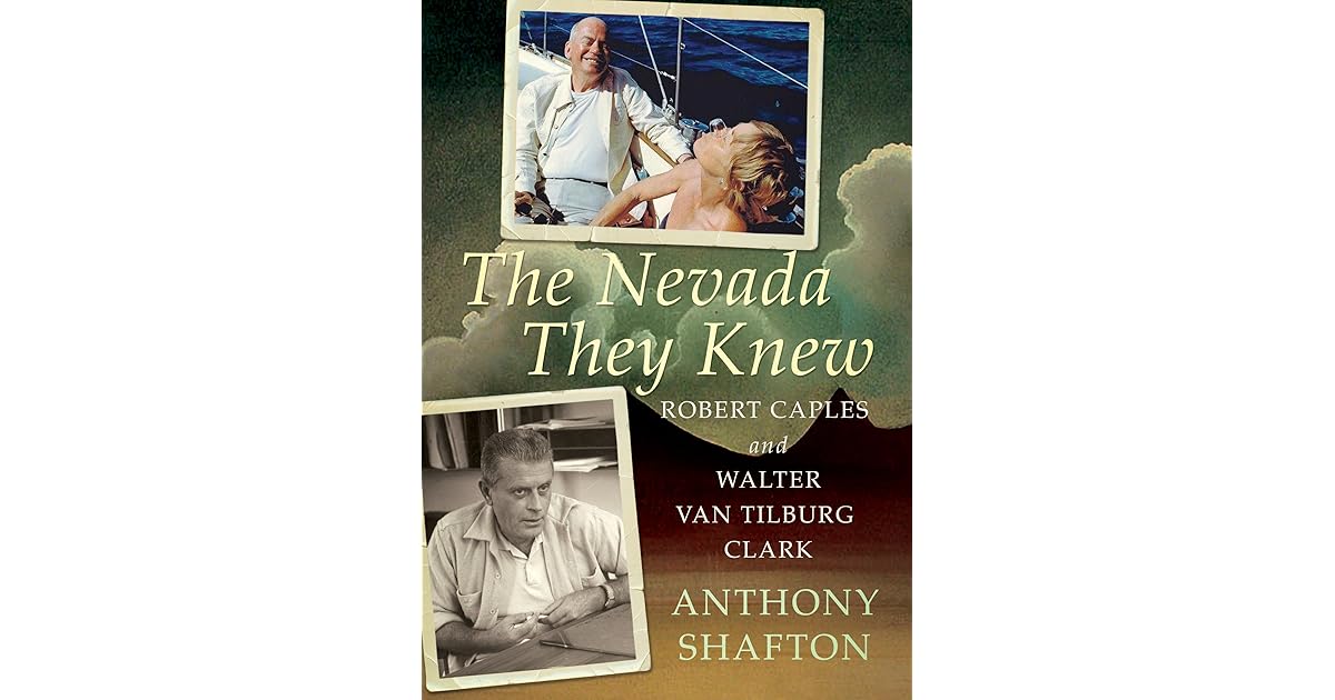 The Nevada They Knew: Robert Caples and Walter Van Tilburg Clark by ...