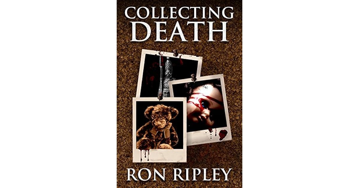 Collecting Death (Haunted Collection, #1) by Ron Ripley