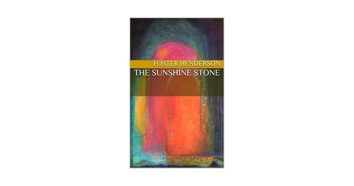 The Sunshine Stone by Foster Henderson