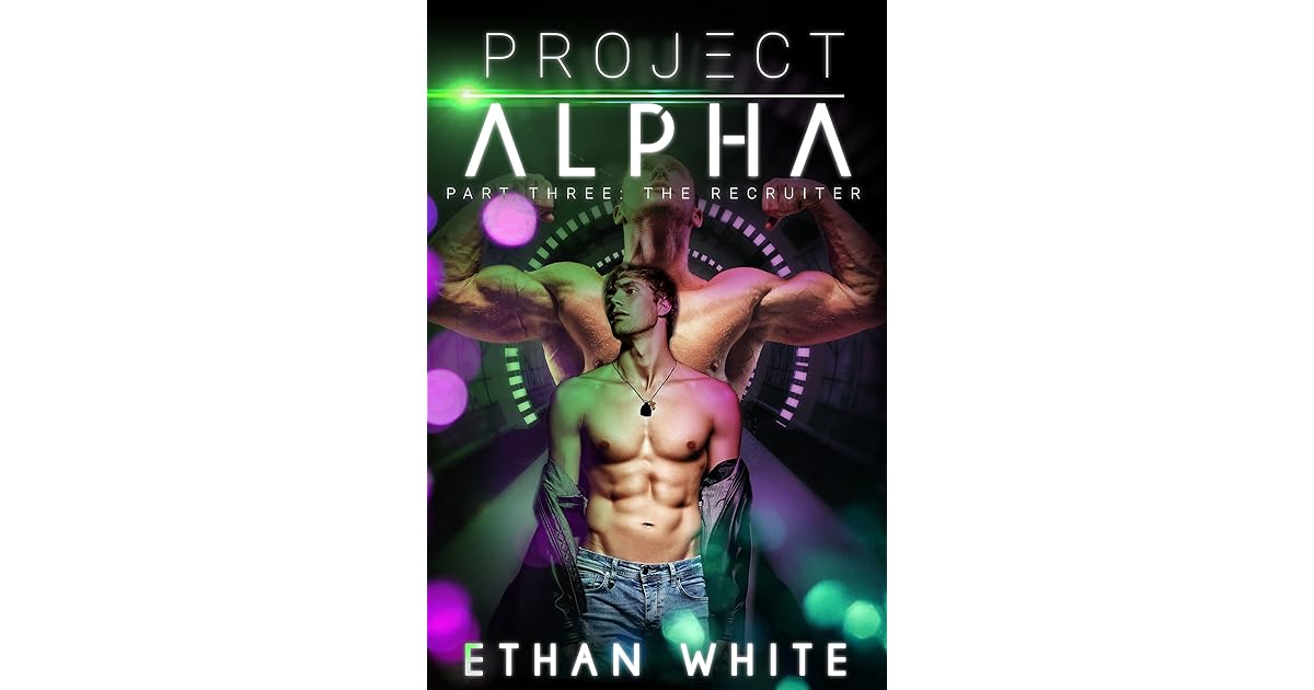 Project Alpha: Part Three: The Recruiter by Ethan White