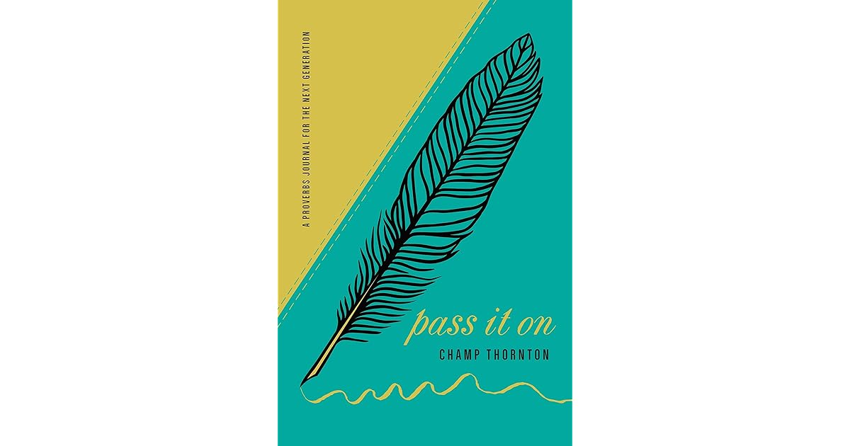 Pass It On: A Proverbs Journal for the Next Generation by Champ Thornton