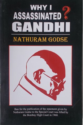 Why I Assassinated Gandhi by Nathuram Godse