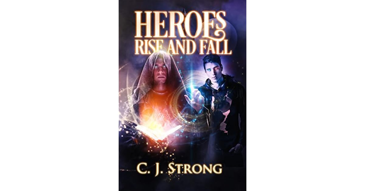 Heroes Rise and Fall (Tales of Grandeur #1) by C.J. Strong