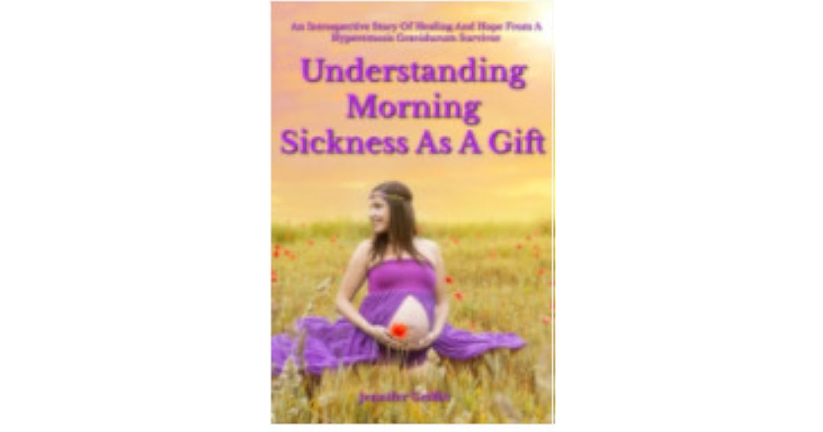 Book giveaway for Understanding Morning Sickness as a Gift: An ...