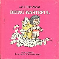 Being Wasteful by Joy Berry