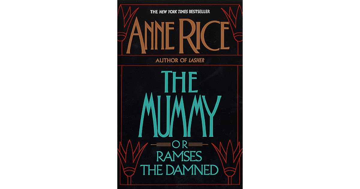 The Mummy, or Ramses the Damned by Anne Rice