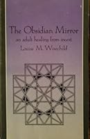 The Obsidian Mirror: An Adult Healing from Incest by Louise M. Wisechild