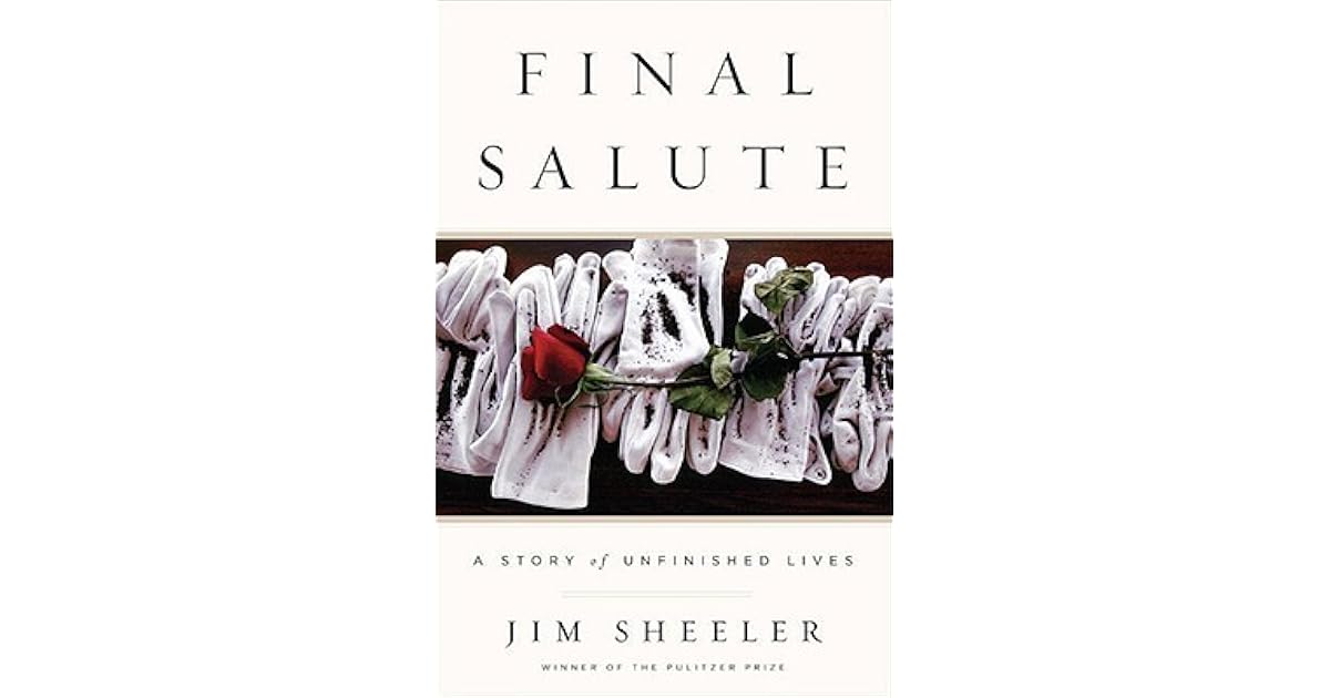 Final Salute: A Story of Unfinished Lives by Jim Sheeler