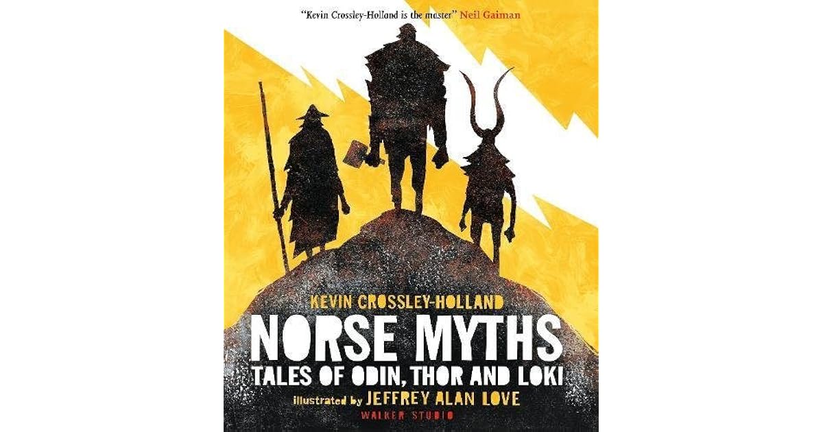 Norse Myths: Tales Of Odin, Thor And Loki by Kevin Crossley-Holland