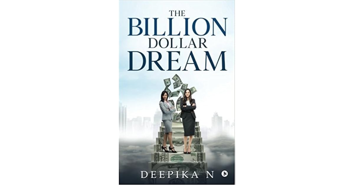 The Billion Dollar Dream by Deepika N.