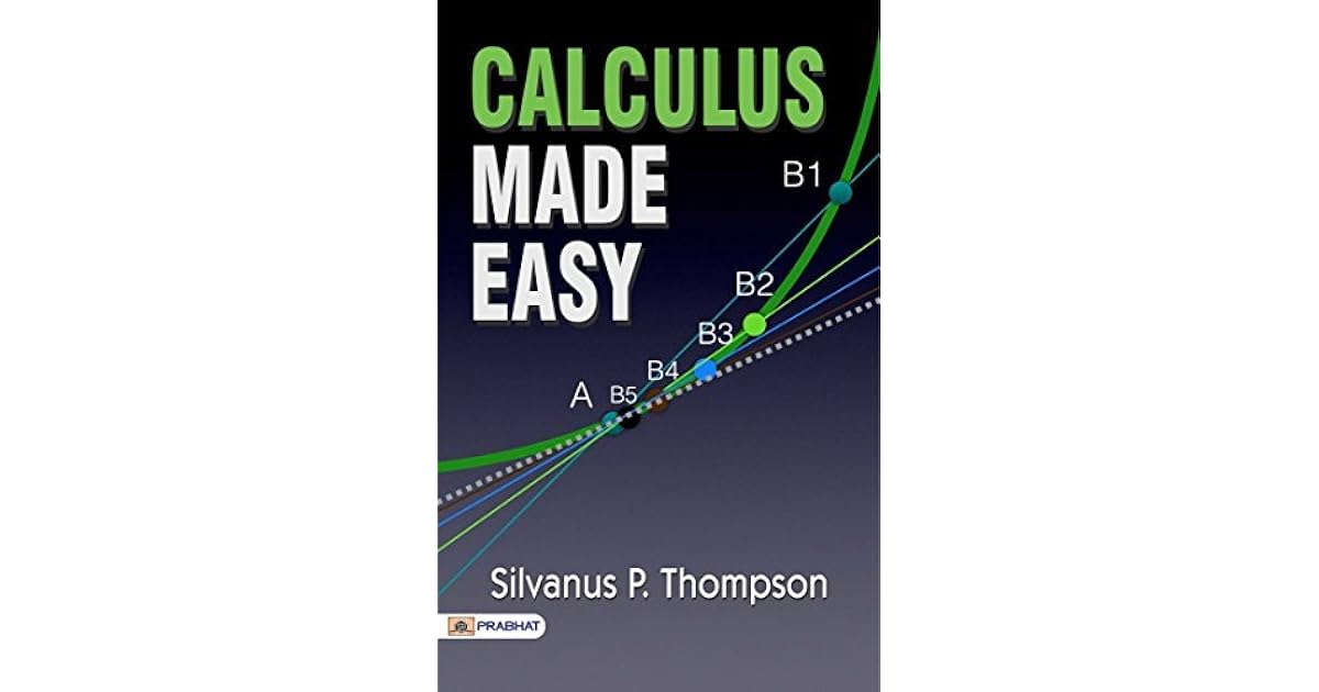 Calculus Made Easy by Silvanus Phillips Thompson