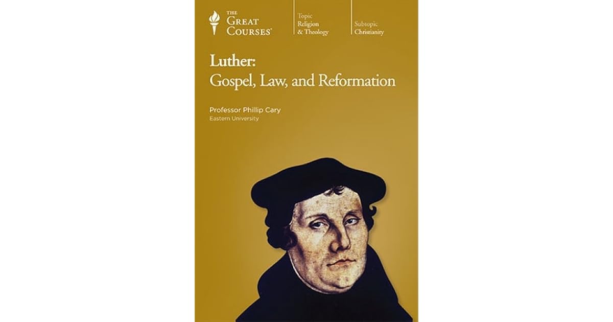 Luther: Gospel, Law, and Reformation by Phillip Cary