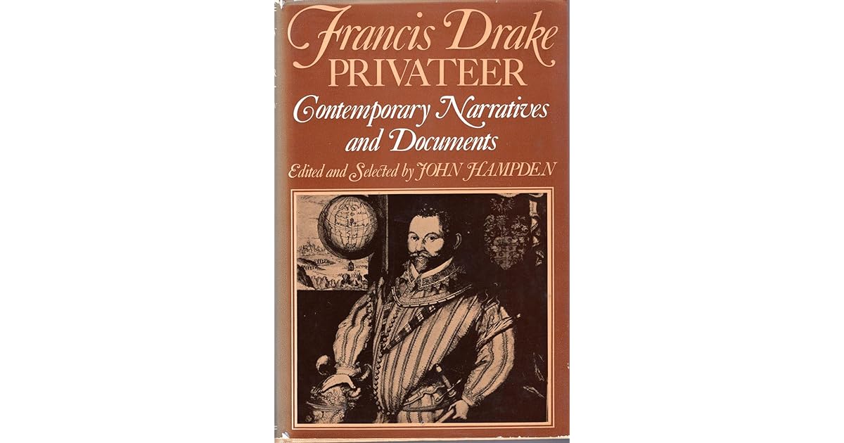 Francis Drake, Privateer: Contemporary Narratives and Documents by John ...