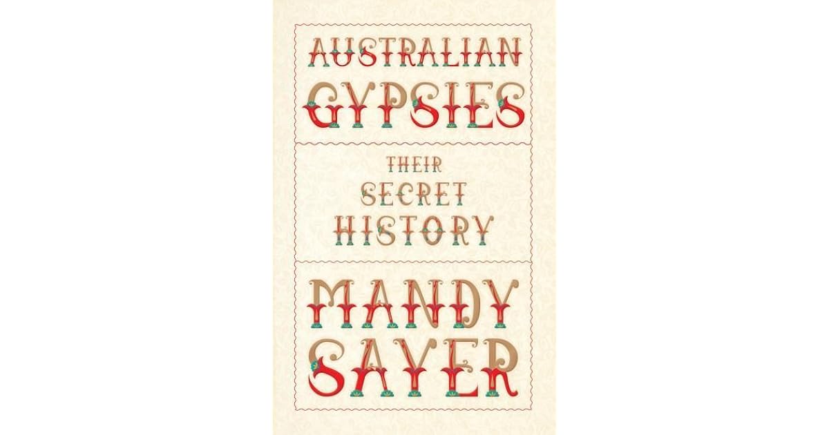 Australian Gypsies: Their Secret History by Mandy Sayer
