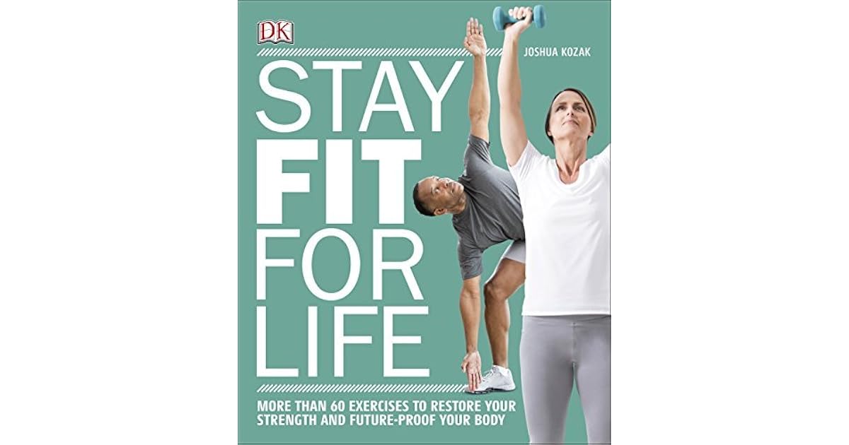Stay Fit for Life: More than 60 Exercises to Restore Your Strength and ...