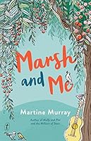 Marsh and Me by Martine Murray