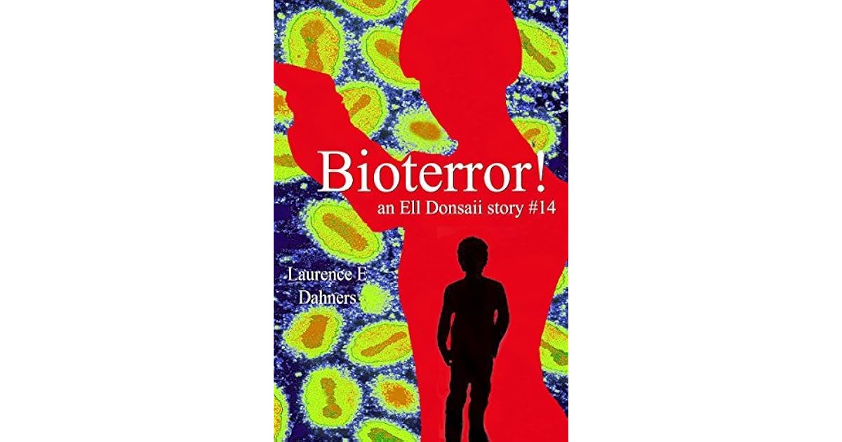 Bioterror! (Ell Donsaii, #14) by Laurence E. Dahners