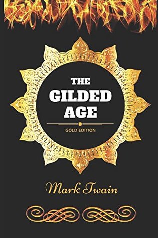 The Gilded Age: By Mark Twain - Illustrated by Mark Twain