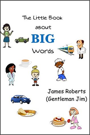 The Little Book About BIG Words by James Roberts