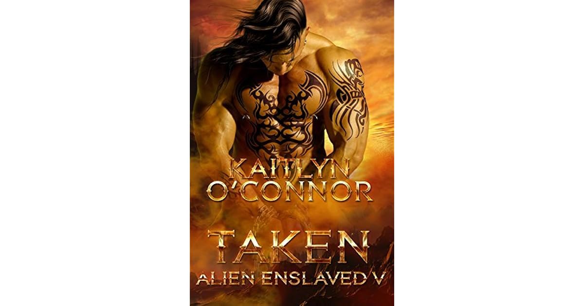 Taken (Alien Enslaved, #5) by Kaitlyn O'Connor