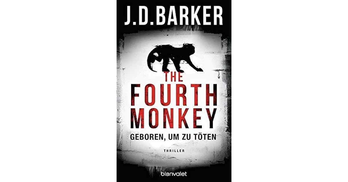 The Fourth Monkey: Geboren um zu töten by J.D. Barker