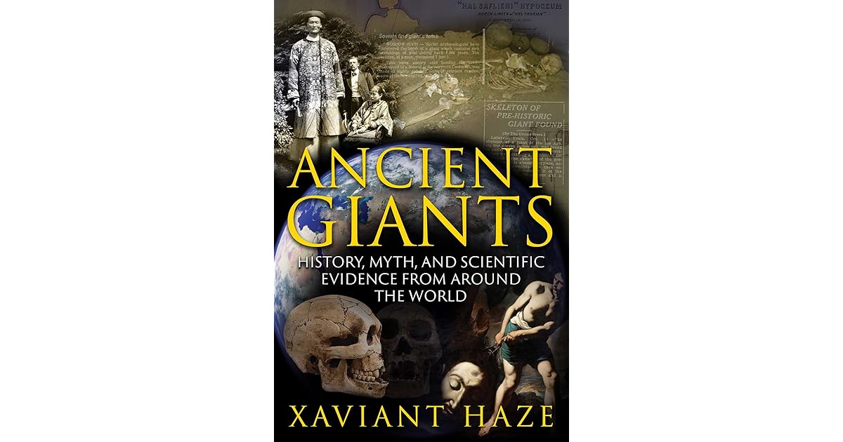 Ancient Giants: History, Myth, and Scientific Evidence from around the ...