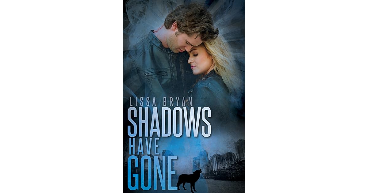 Shadows Have Gone (The End of All Things #3) by Lissa Bryan