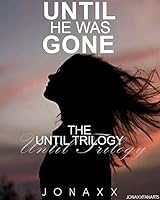 Until He Was Gone by Jonaxx