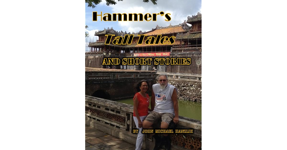 Hammer's Tall Tales and Short Stories by John Michael Hanzlik