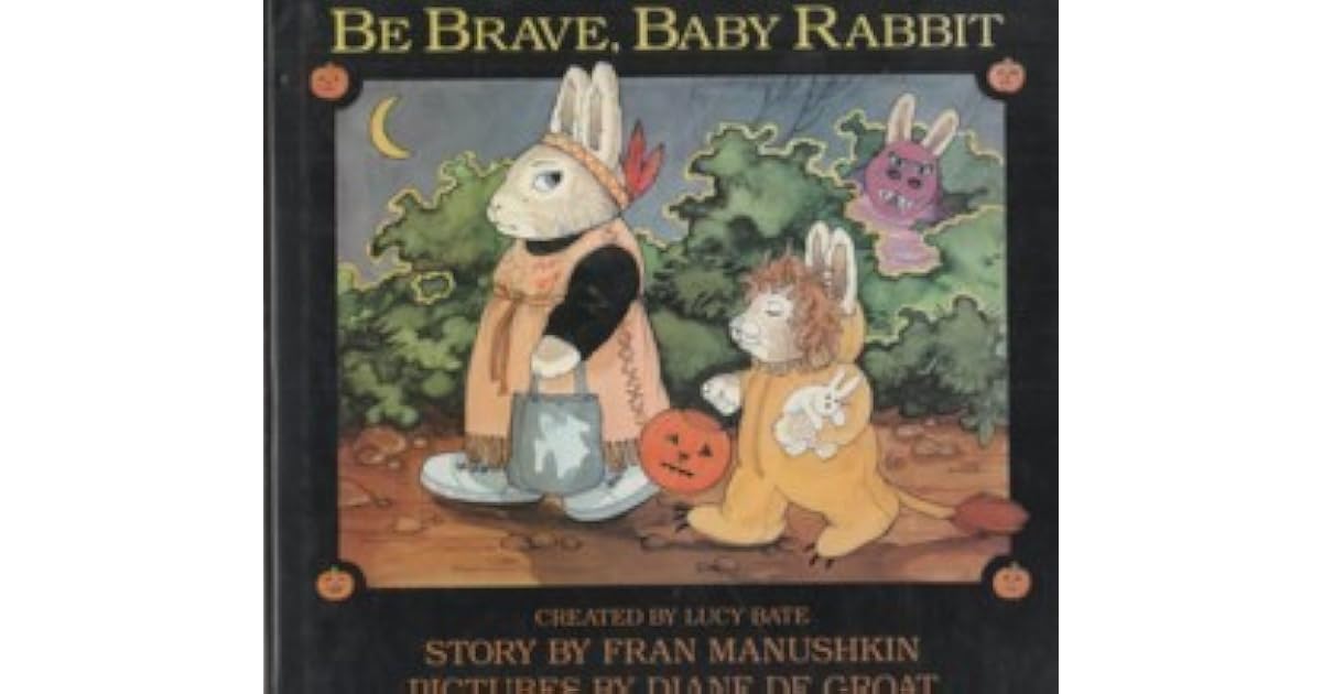 Be Brave, Baby Rabbit by Lucy Bate