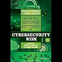 How to Measure Anything in Cybersecurity Risk by Douglas W. Hubbard