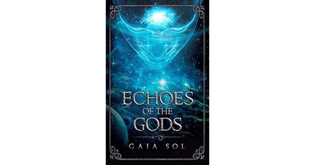 Echoes of the Gods by Gaia Sol