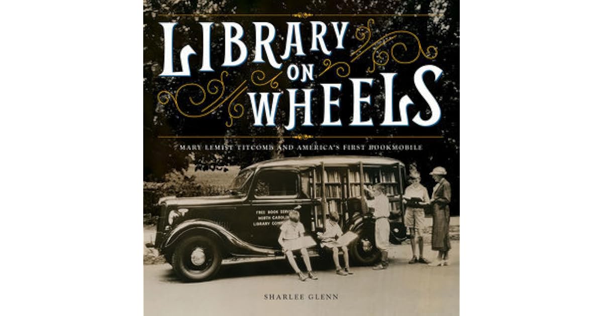 Library on Wheels: Mary Lemist Titcomb and America's First Bookmobile ...