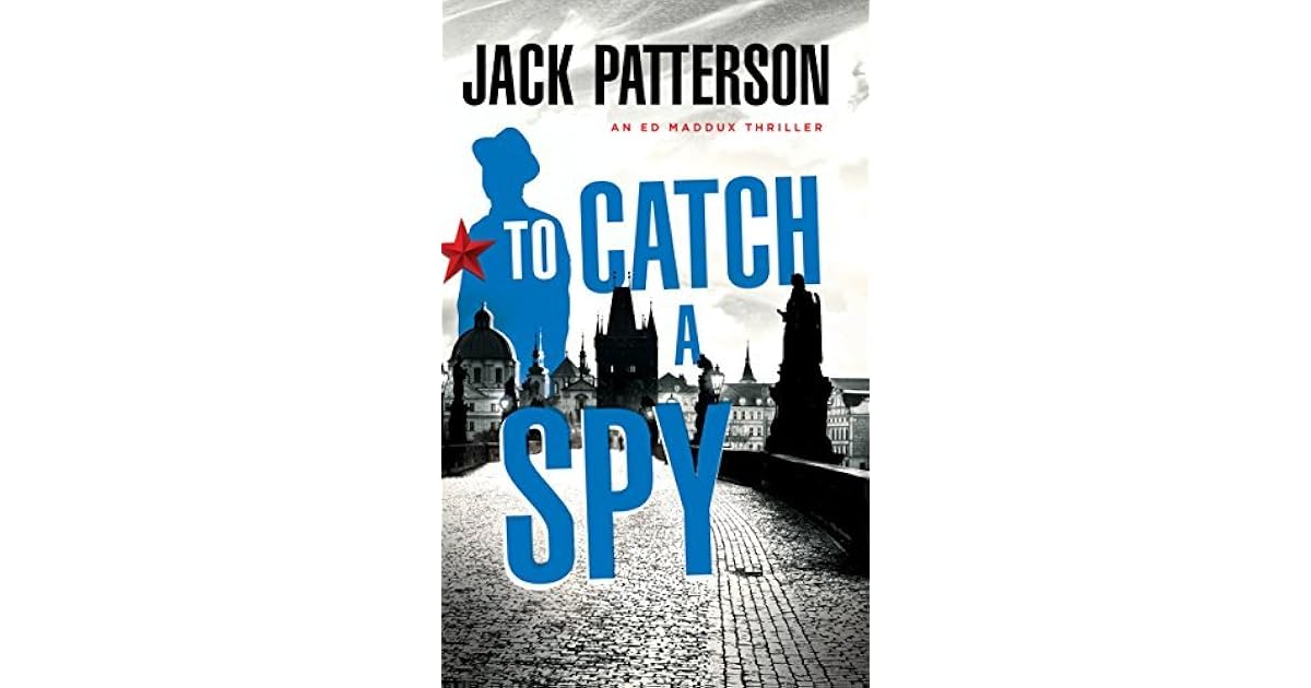 To Catch a Spy by Jack Patterson