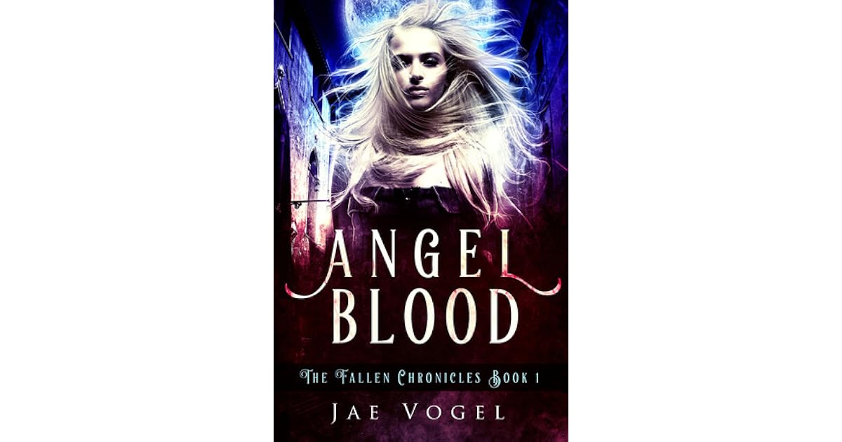 Angel Blood (The Fallen Chronicles Book 1) by Jae Vogel