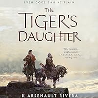 The Tiger’s Daughter (Ascendant, #1) by K. Arsenault Rivera