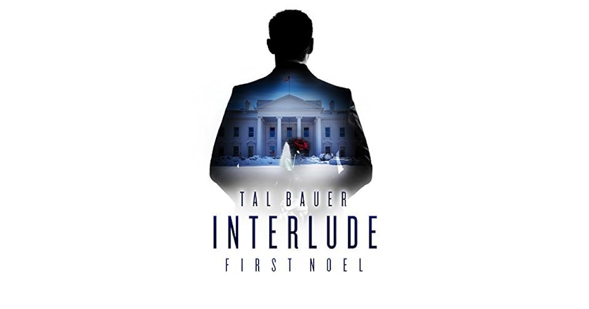 Interlude: First Noel (The Executive Office #1.5) by Tal Bauer