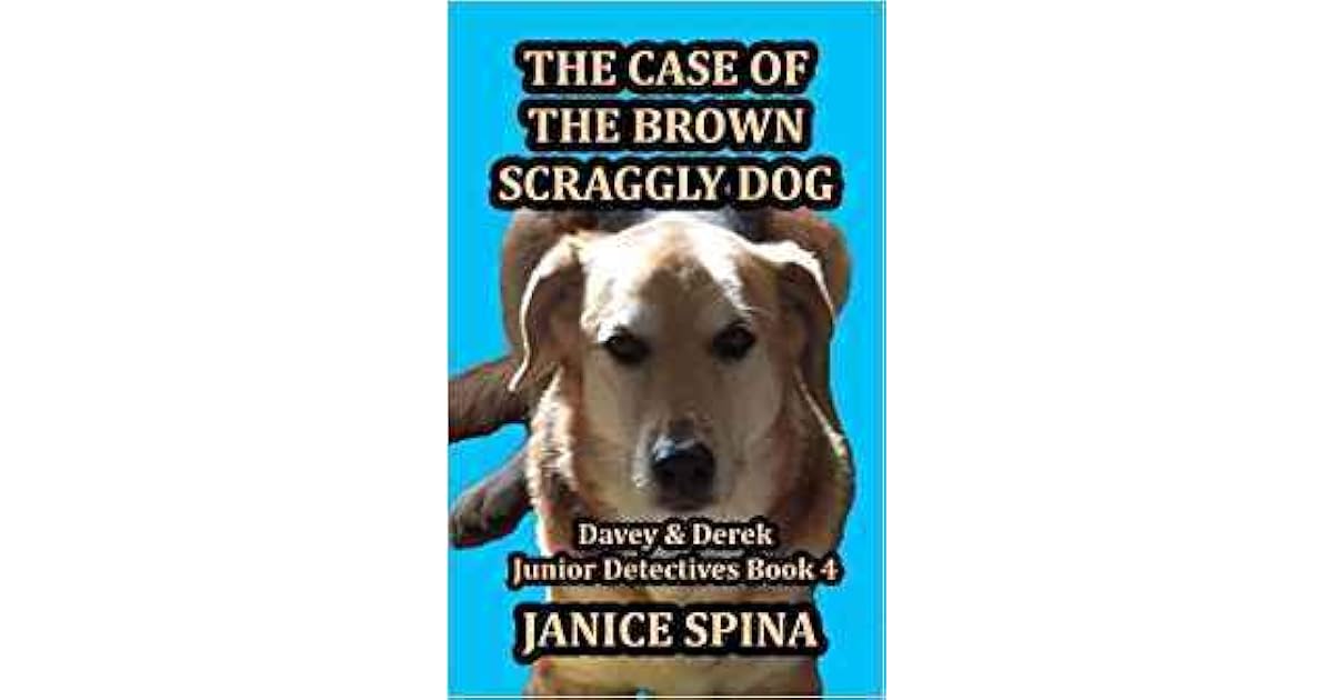 The Case of the Brown Scraggly Dog by Janice Spina